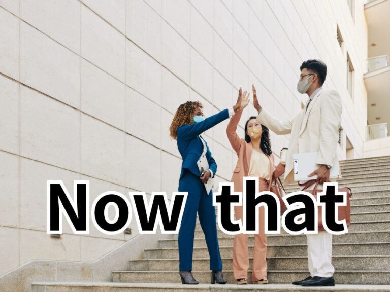 「Now that～」の意味、使い方【例文全14個付き（日常英会話/ビジネス英語）】 | 英会話初心者からの大逆転